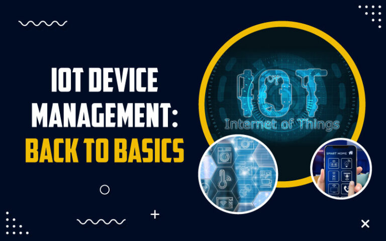 IoT Device Management: Back to Basics